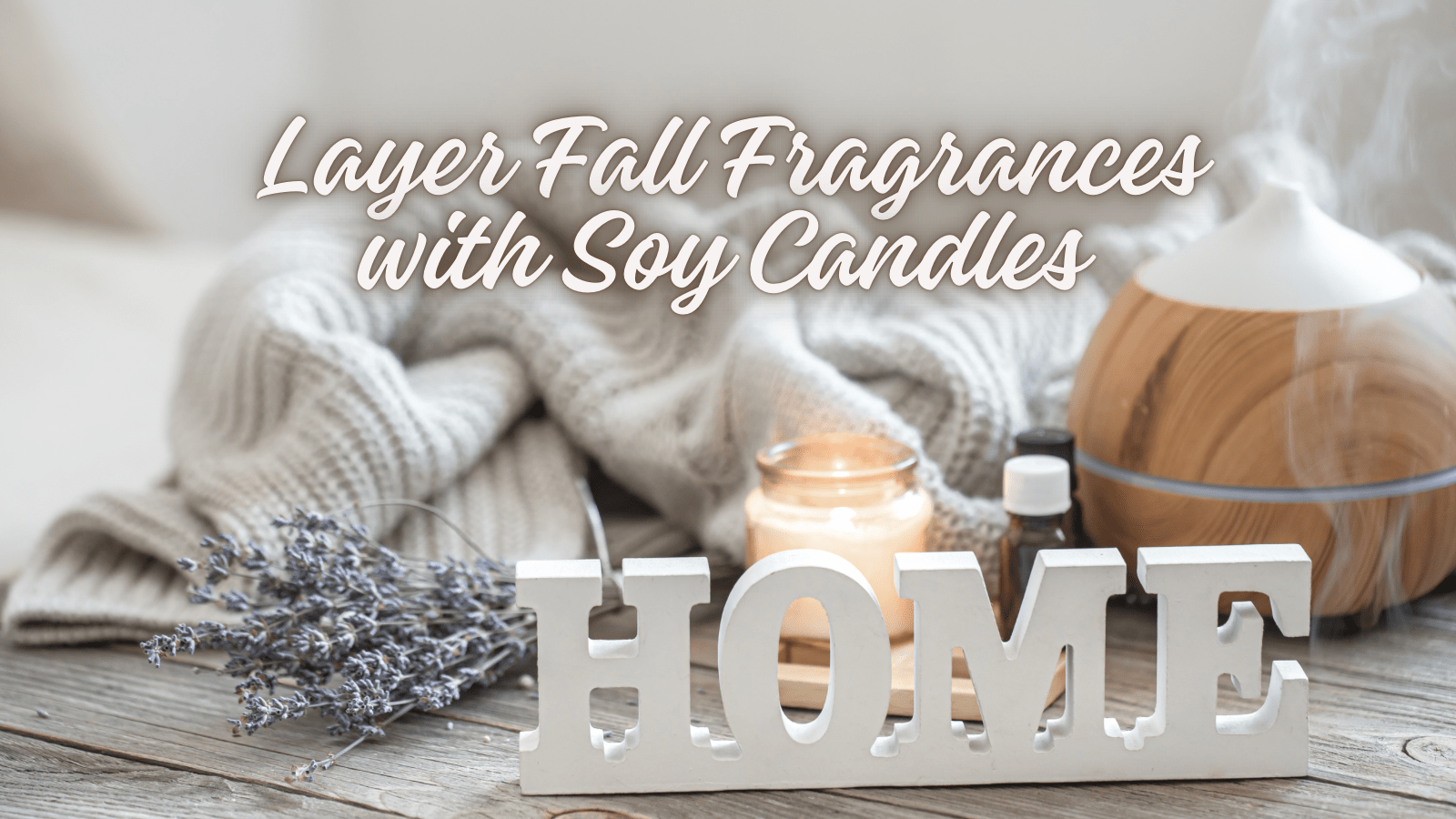 How to Layer Fall Fragrances: Soy Candles & Oils for Fall – You Me and ...